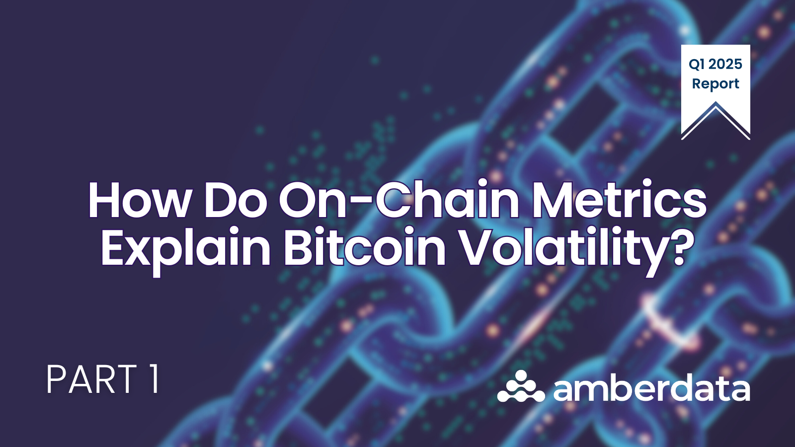 Part 1 How Do On Chain Metrics Explain Bitcoin Volatility